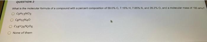 Solved QUESTION What is the molecular formula of a compound | Chegg.com