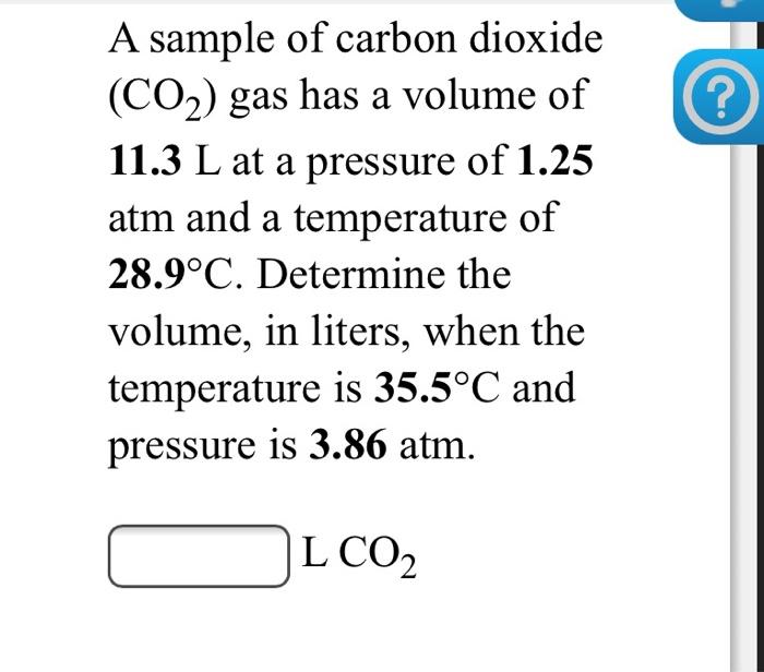Solved ? A sample of carbon dioxide (CO2) gas has a volume | Chegg.com