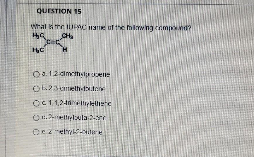 Solved QUESTION 15 What is the IUPAC name of the following | Chegg.com