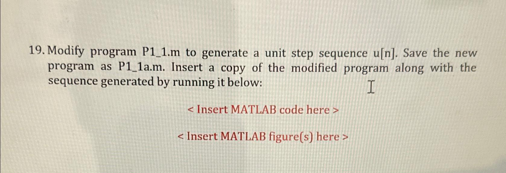 Solved Modify program P11.m ﻿to generate a unit step | Chegg.com
