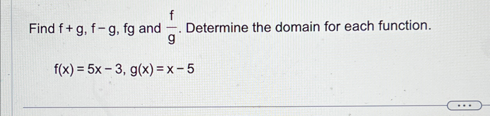 Solved Find f+g,f-g,fg ﻿and fg. ﻿Determine the domain for | Chegg.com