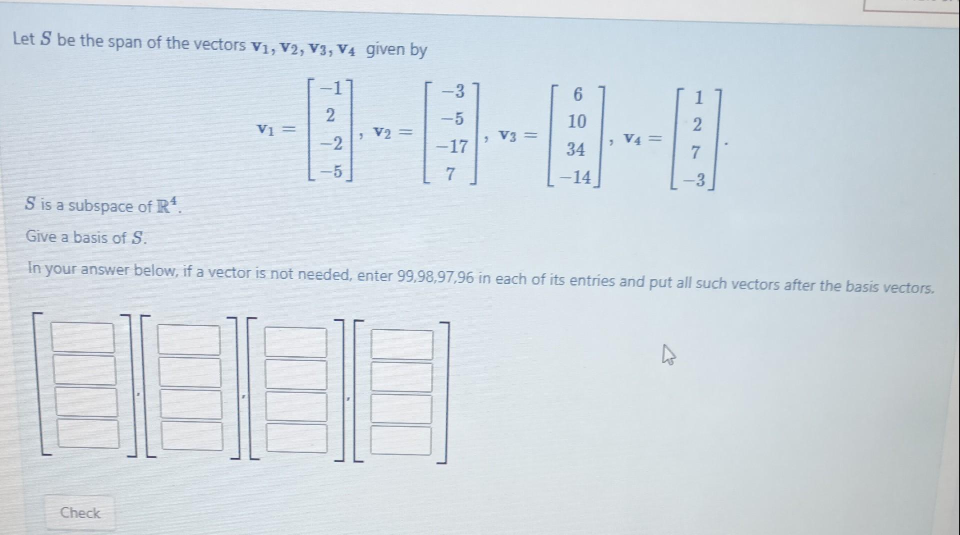 Solved Let S be the span of the vectors v1,v2,v3,v4 given by | Chegg.com