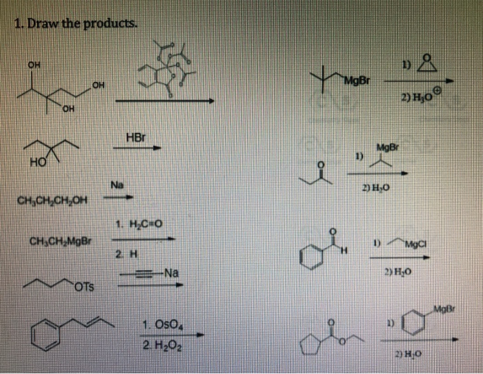 Solved 1. Draw the products. ose OH MgBr 2)1,00 OH HBr MgBr | Chegg.com