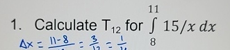 Solved Calculate T12 ﻿for ∫81115xdx | Chegg.com