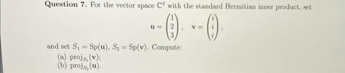Solved Question 7. For the vector space C3 with the standard | Chegg.com
