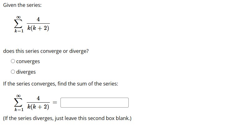 Solved Given the series:∑k=1∞4k(k+2)does this series | Chegg.com