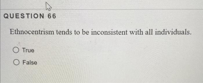Solved Ethnocentrism tends to be inconsistent with all | Chegg.com