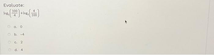 Solved Evaluate: (100) + logs +logs a. 0 b. -4 C. 2 d. 4 100 | Chegg.com