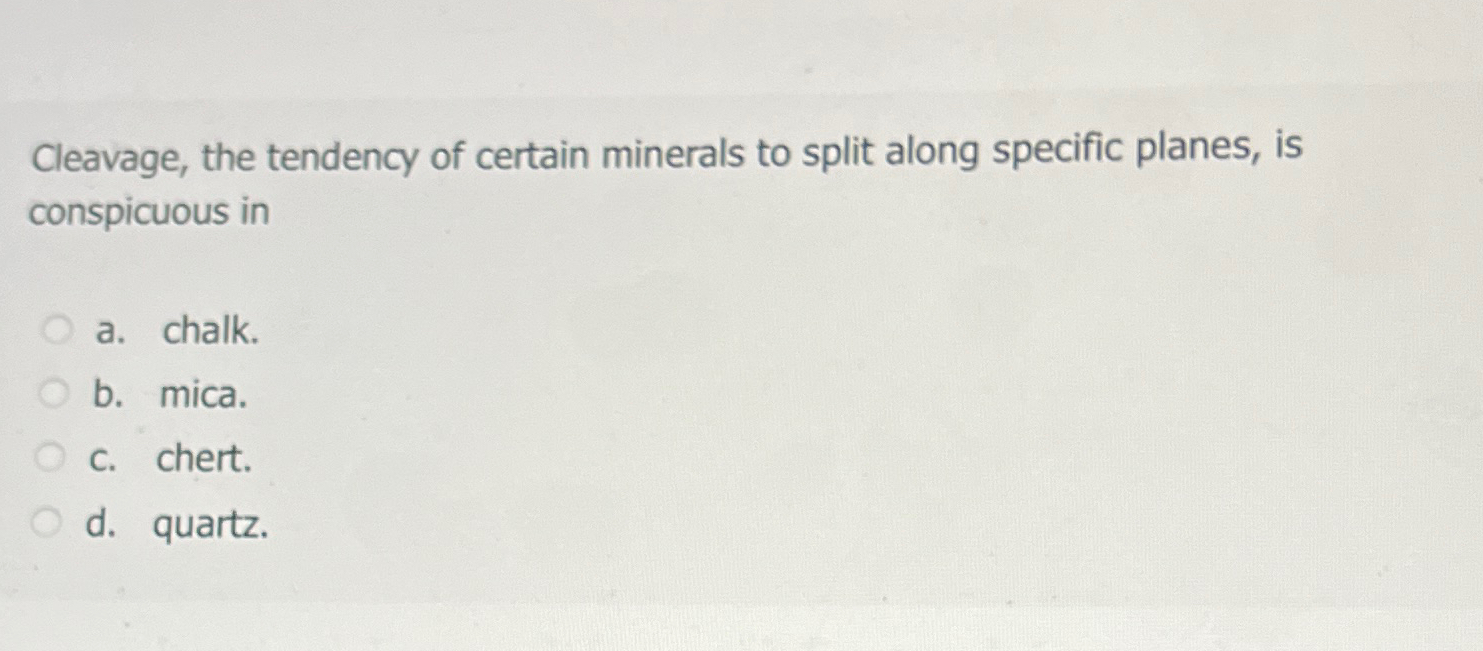 Solved Cleavage, the tendency of certain minerals to split | Chegg.com
