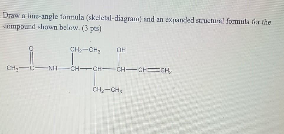 Solved Draw a line-angle formula (skeletal-diagram) and an | Chegg.com