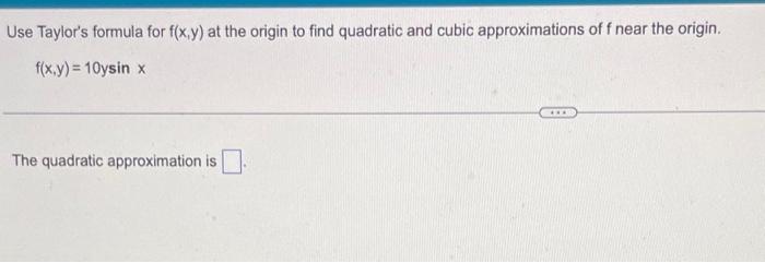[Solved]: find the cubic aproximation too Use Taylor's f