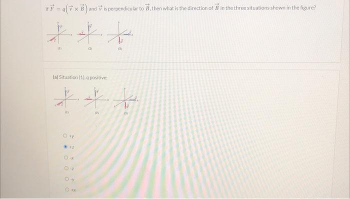 Solved If F=q(v×B) and v is perpendicular to B, then what is | Chegg.com