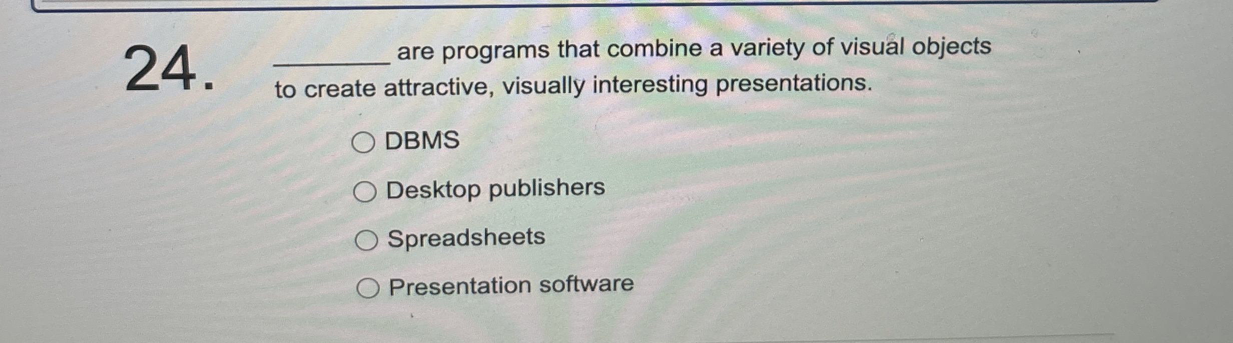 Solved 24are programs that combine a variety of visual | Chegg.com