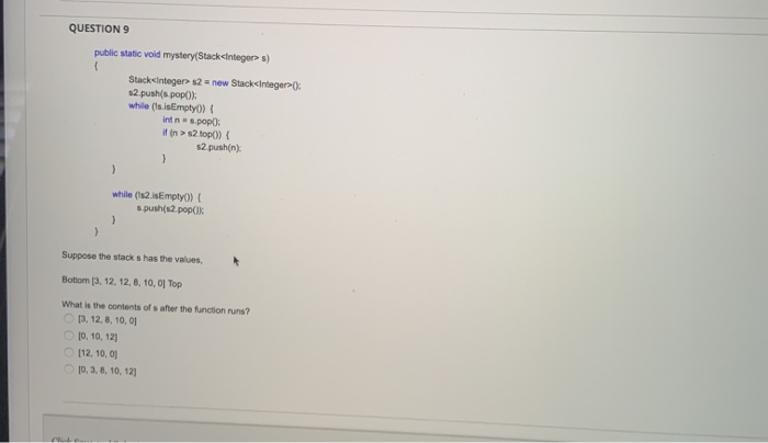 Solved QUESTION 9 public static void mystery(Stack integers) | Chegg.com