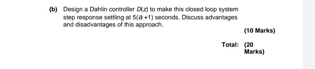Solved (b) Design a Dahlin controller D(z) to make this | Chegg.com