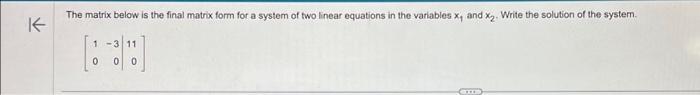 Solved K The matrix below is the final matrix form for a | Chegg.com