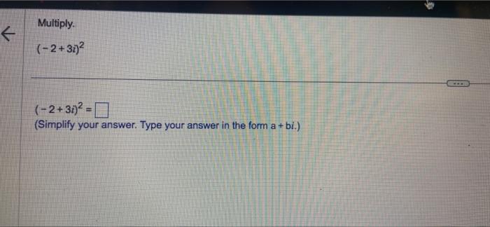 Solved Subtract and simplify. (3−2i)−(2+9i) (3−2i)−(2+9i)= | Chegg.com