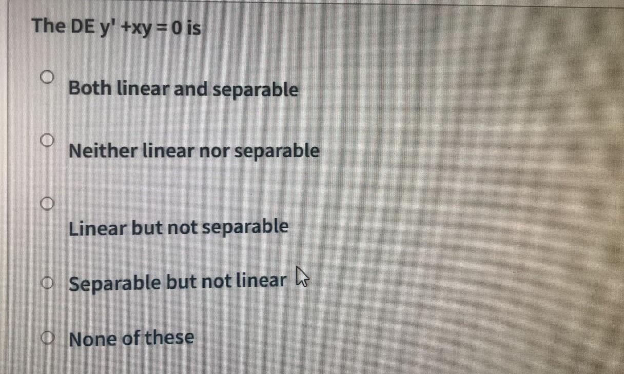 Solved DE y′+xy=0 is Both linear and separable Neither | Chegg.com