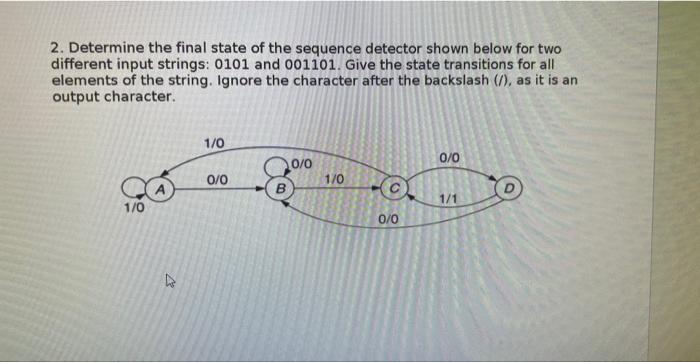Solved 2. Determine the final state of the sequence detector | Chegg.com