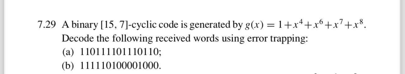 Solved 7.29 ﻿A binary 15,7-cyclic code is generated by | Chegg.com