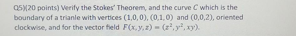 Solved Q5)(20 points) Verify the Stokes' Theorem, and the | Chegg.com
