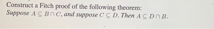 Solved Construct a Fitch proof of the following theorem: | Chegg.com