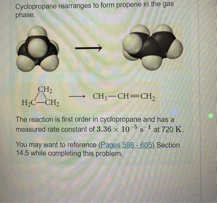 Solved Cyclopropane rearranges to form propene in the gas | Chegg.com