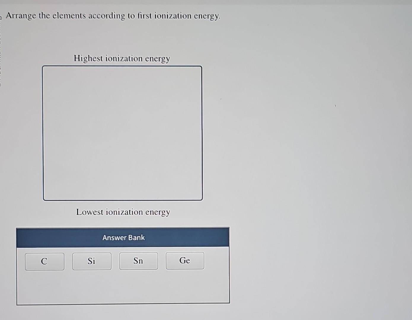 Solved Arrange the elements according to first ionization | Chegg.com