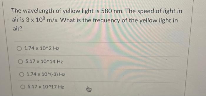 Solved The wavelength of yellow light is 580 nm. The speed | Chegg.com
