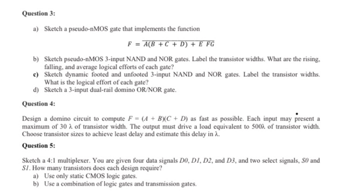 Solved Question 3: a) Sketch a pseudo-nMOS gate that | Chegg.com
