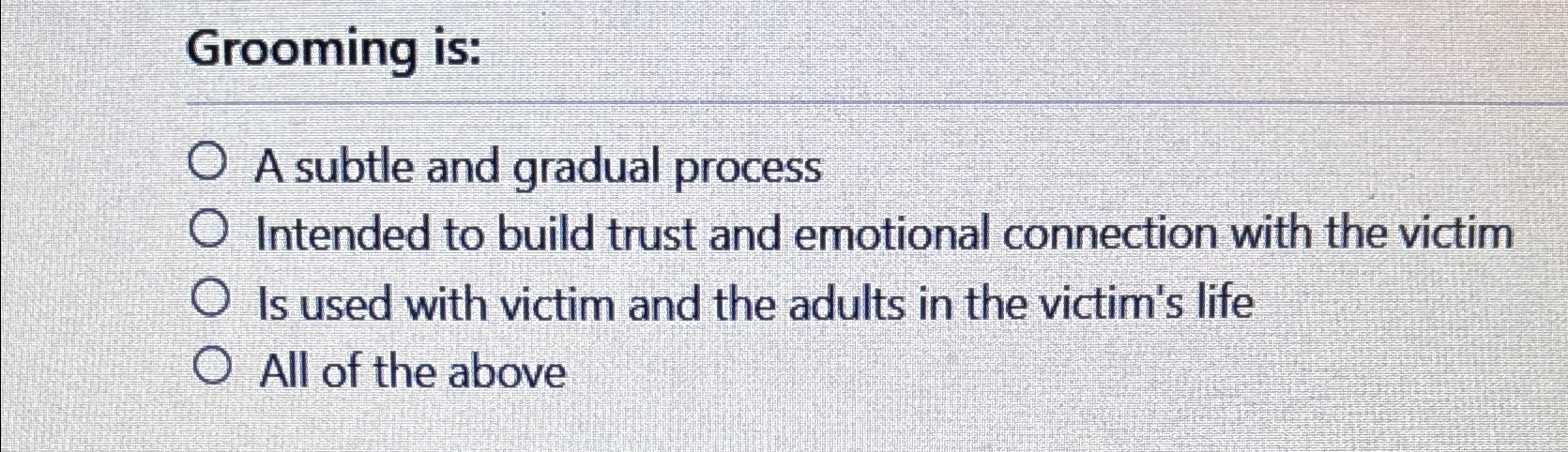 Solved Grooming is:A subtle and gradual processIntended to | Chegg.com