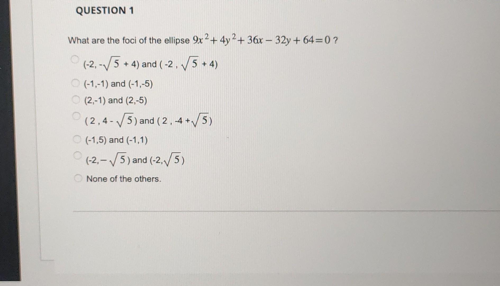 Solved What are the foci of the ellipse 9x2+4y2+36x−32y+64=0 | Chegg.com