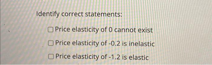 Solved Identify correct statements: Price elasticity of 0 | Chegg.com