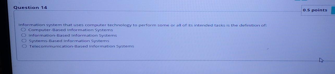 Solved Question 14 0.5 points Information system that uses | Chegg.com