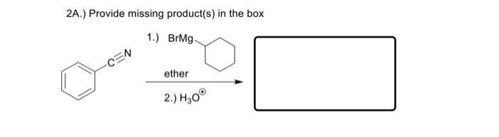 Solved 2A.) Provide missing product(s) in the box 1.) | Chegg.com