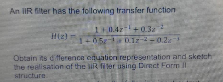 Solved An IIR filter has the following transfer function | Chegg.com