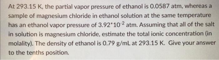 Solved At 293.15 K, the partial vapor pressure of ethanol is | Chegg.com