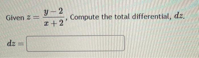 Solved Given z=x+2y−2, Compute the total differential, dz | Chegg.com