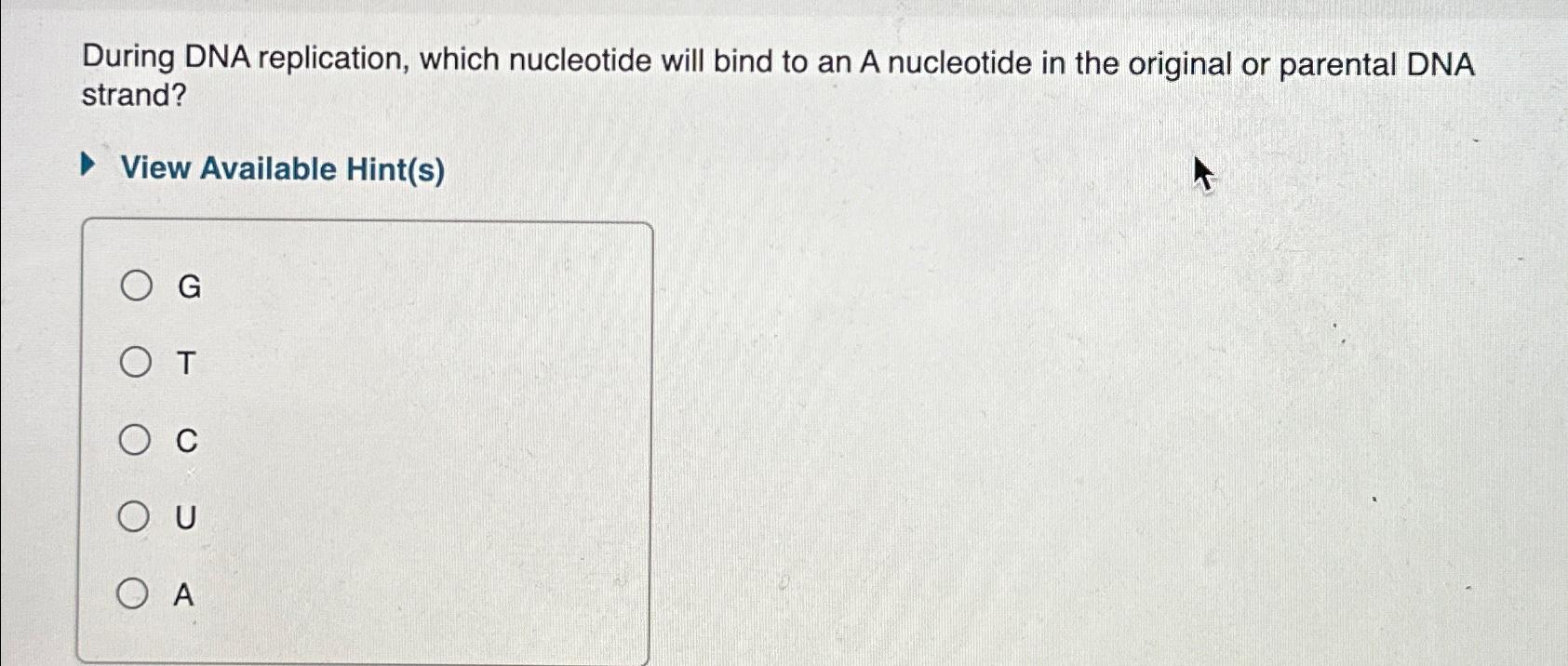Solved During DNA replication, which nucleotide will bind to | Chegg.com