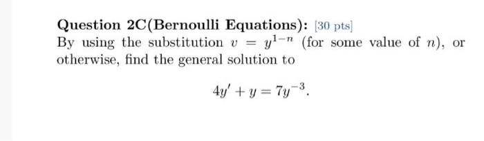 Solved Question 2C(Bernoulli Equations): (30 pts) By using | Chegg.com
