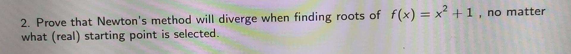 Solved 2. Prove that Newton's method will diverge when | Chegg.com