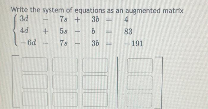 Solved Write the system of equations as an augmented matrix | Chegg.com
