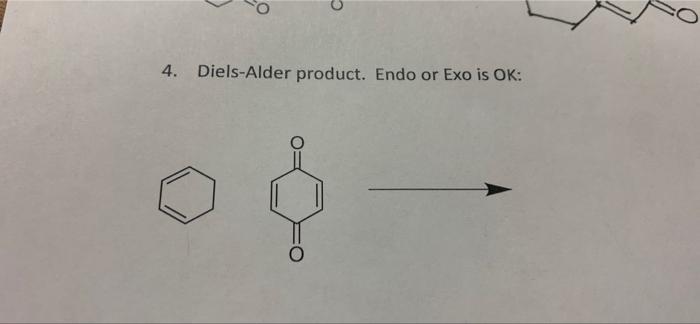 Solved с 4. Diels-Alder product. Endo or Exo is OK: | Chegg.com