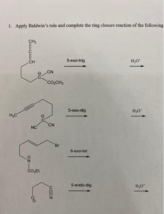 Solved 1. Apply Baldwin's rule and complete the ring closure | Chegg.com