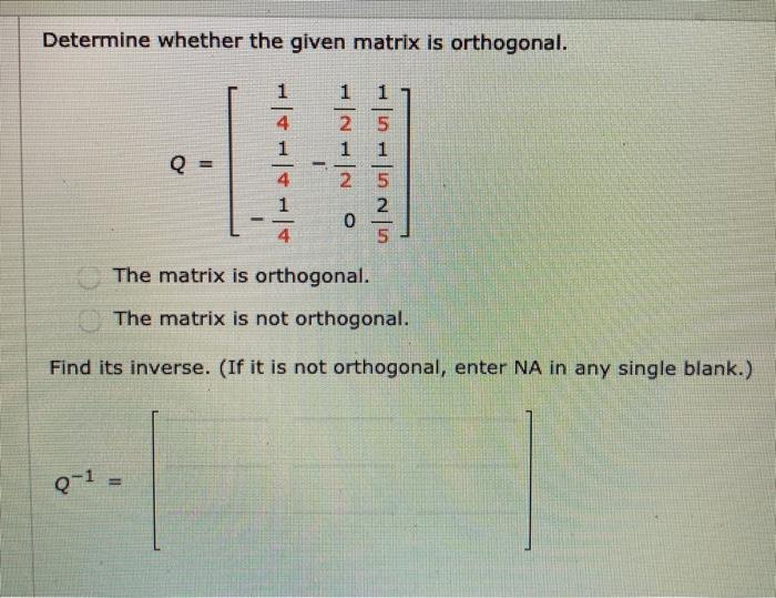 Solved Determine whether the given matrix is orthogonal. 1 1 | Chegg.com