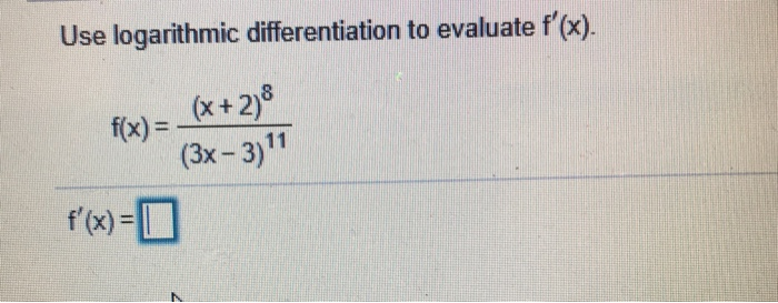 Solved Use logarithmic differentiation to evaluate f'(x). | Chegg.com