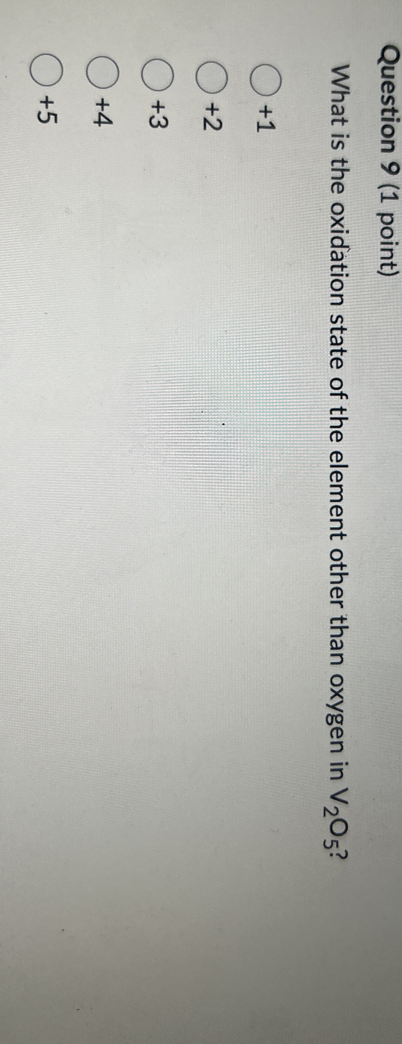 Solved Question 9 (1 ﻿point)What is the oxidation state of | Chegg.com