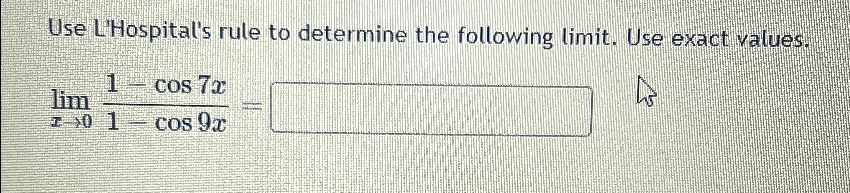 Solved Use L'Hospital's rule to determine the following | Chegg.com