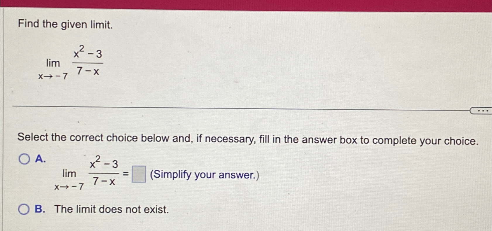 Solved Find the given limit.limx→-7x2-37-xSelect the correct | Chegg.com
