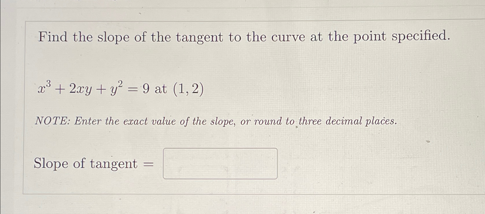 Solved Find the slope of the tangent to the curve at the | Chegg.com
